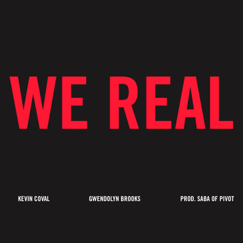 Stream We Real (Feat. Gwedolyn Brooks) Prod. Saba of Pivot by kevin ...