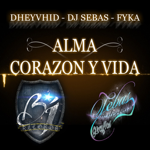 Stream Alma, Corazón y Vida - Fyka & Dheyvhid (Prod Dj Sebas & Fyka) by ...