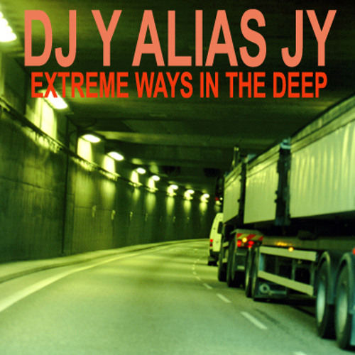 Stream DJ Y alias JY - Extreme Ways In The Deep by Matuschkes ... Stream DJ Y alias JY - Extreme Ways In The Deep by Matuschkes ...