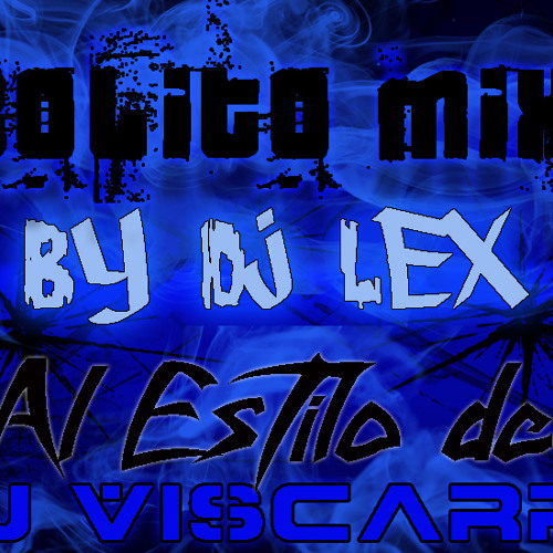 Stream Bolito Mix estilo Dj Viscarra by Dj Lex E.R by Dj Lex in the Mix ...