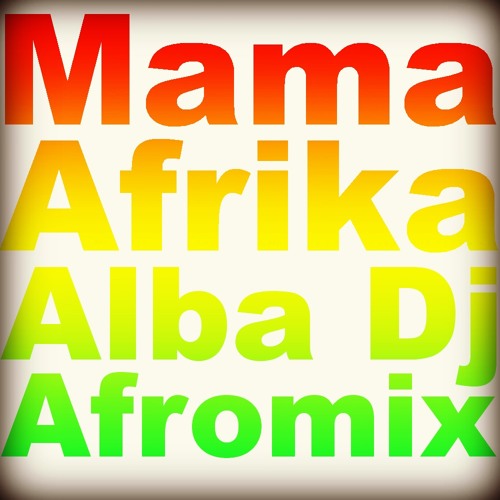 Stream AFROMUSIC - Mama Afrika - Alba Dj by Alba Dj | Listen online for ...