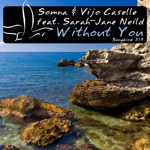 Stream Somna & Vijo Caselle feat. Sarah-Jane Neild - Without You by ... Stream Somna & Vijo Caselle feat. Sarah-Jane Neild - Without You by ...