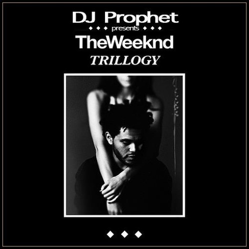 Stream DJ Prophet | Listen to DJ Prophet Presents: The Weeknd Trillogy ...