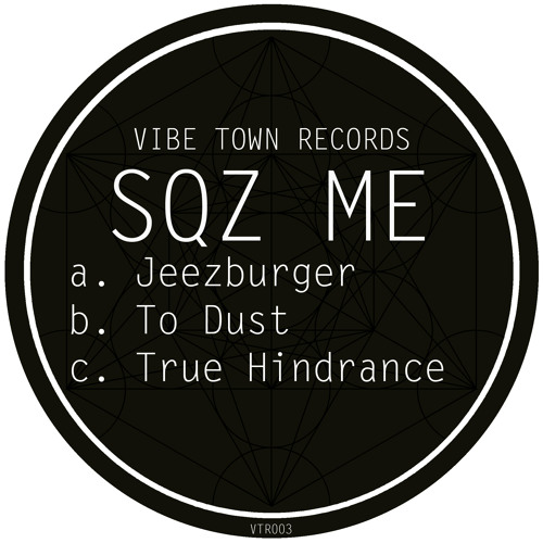 Stream VTR003 Sqz Me - To Dust (AVAILABLE ON BEATPORT) by hoed out ...