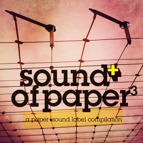 Stream Various Artists_Sound Of Paper 3_free download by Paper+Sound ...