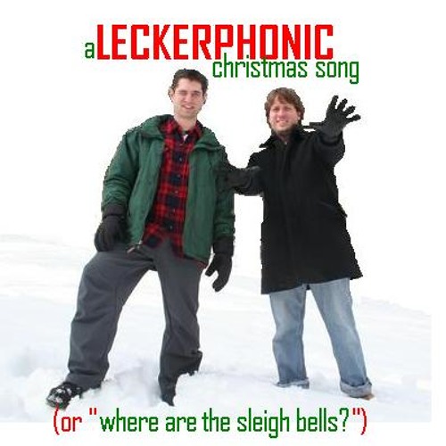 Stream A Leckerphonic Christmas Song (or "Where Are the Sleigh Bells?") (2008 holiday song) by ...