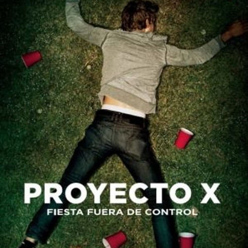 Stream PROYECTO X (FIESTA FUERA DE CONTROL) by ChobasProducciones | Listen online for free on ...
