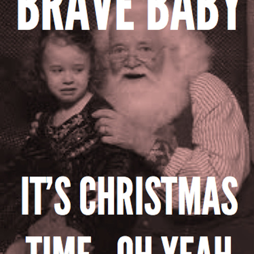 Stream It's Christmas Time... Oh Yeah by Brave Baby | Listen online for ...