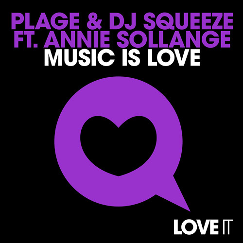 Stream Plage & DJ Squeeze feat. Annie Sollange - Music Is Love (LOVEIT008) by LOVE IT records ...