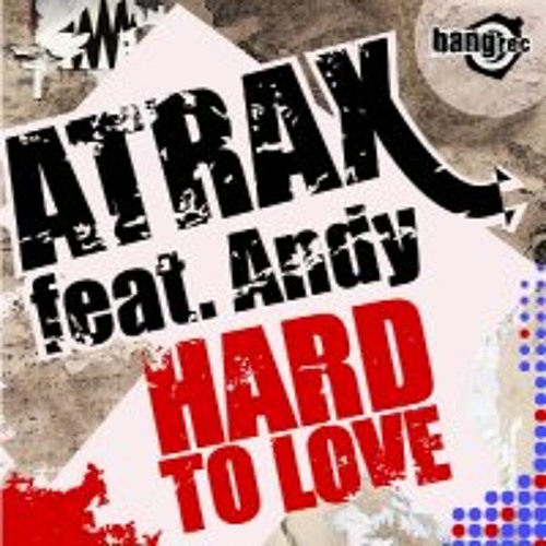 Stream Atrax Feat. Andy - Hard To Love (DJ Ross/Viale/Salsotto Extended ...
