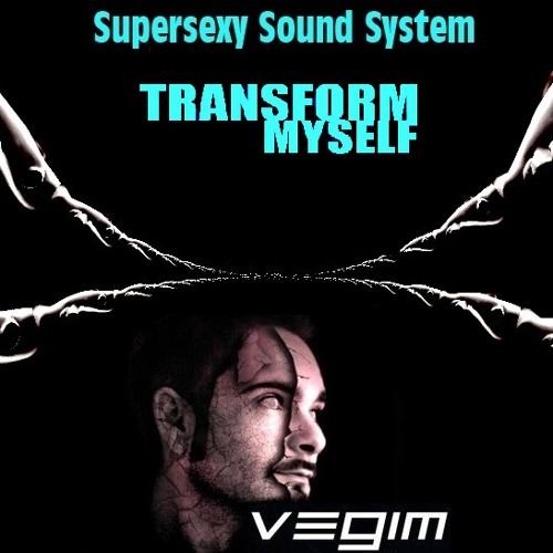 Stream Vegim - Transform myself (Supersexy Sound System Remix New ...