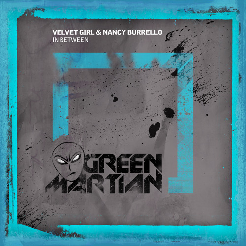 Stream Velvet Girl & Nancy Burrello - In Between (Green Martian) by We ...