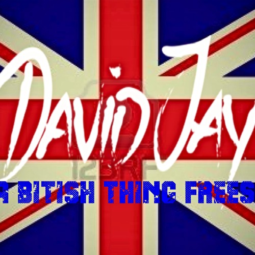 Stream David Jay - It's A British Thing (Move To The Gal Dem Remix) by ...