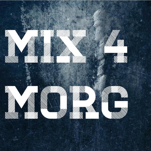 Stream Morg Mixxx & Mix 4 Morg | Listen to Mix 4 Morg playlist online ...