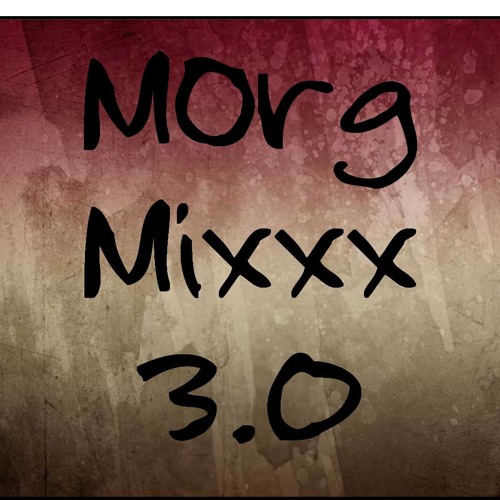 Stream Morg Mixxx & Mix 4 Morg | Listen to MOrg Mixxx 3.0 playlist ...