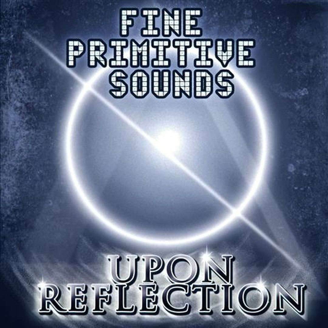 Stream Reflection (At The End) [OUT NOW at BEATPORT] by fine primitive sounds | Listen online ...