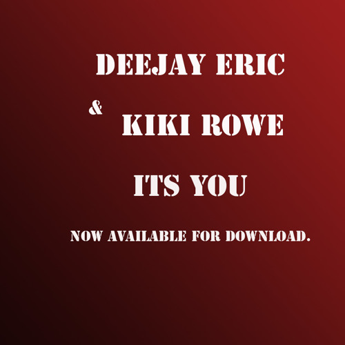 Stream Its You - Deejay Eric & Kiki Rowe (Radio Edit) by Deejay Eric ...