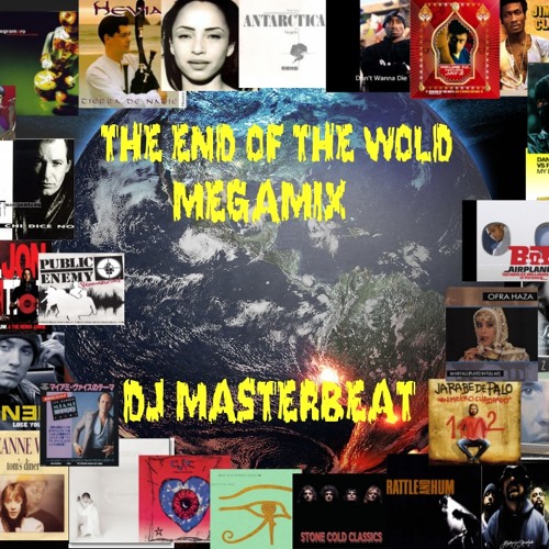 Stream THE END OF THE WORLD MEGAMIX by DJ MasterBeat by ...