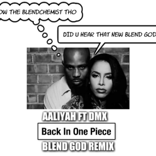 Stream Aaliyah Ft Dmx Back In One Piece Blend God Remix By The One