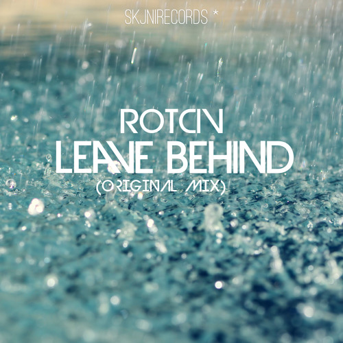 Stream Rotciv - Leave Behind (Original Mix) by Skjni Records* | Listen ...