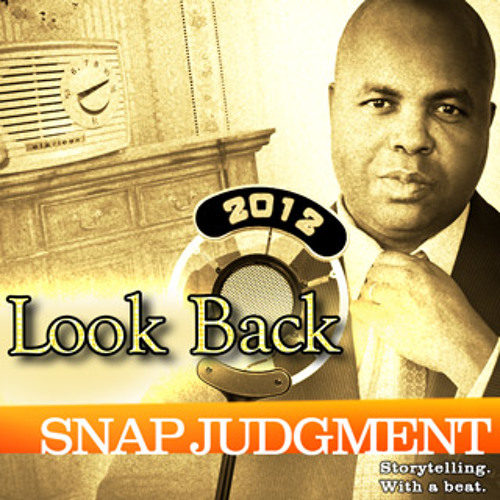 Stream Snap Judgment | Listen to Look Back 2012 playlist online for ...
