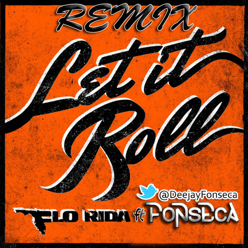 Stream Flo Rida - Let It Roll ( DJ Fonseca Remix ) by DJFonseca ...