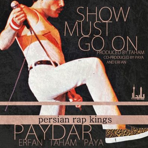 Stream Erfan - Show Must Go On (Ft Taham & Paya)-[persian rap kings] by ...