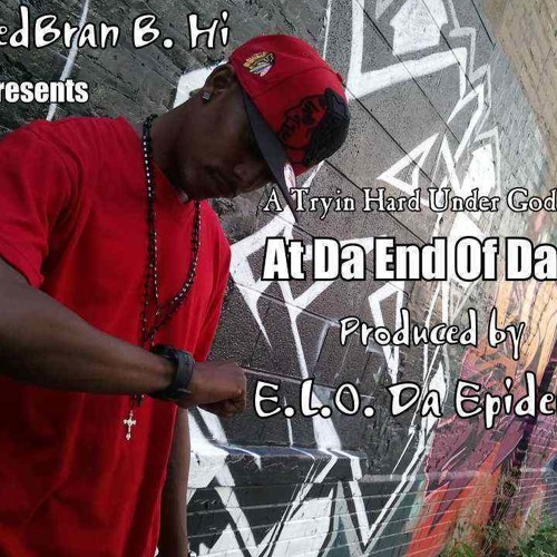 Stream At Da End Of Da Day by NamedBran B. Hi | Listen online for free ...