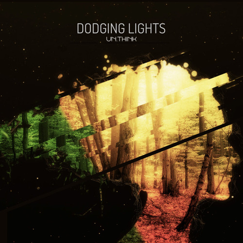 Stream Un.Think - Dodging Lights by Un.Think | Listen online for free ...