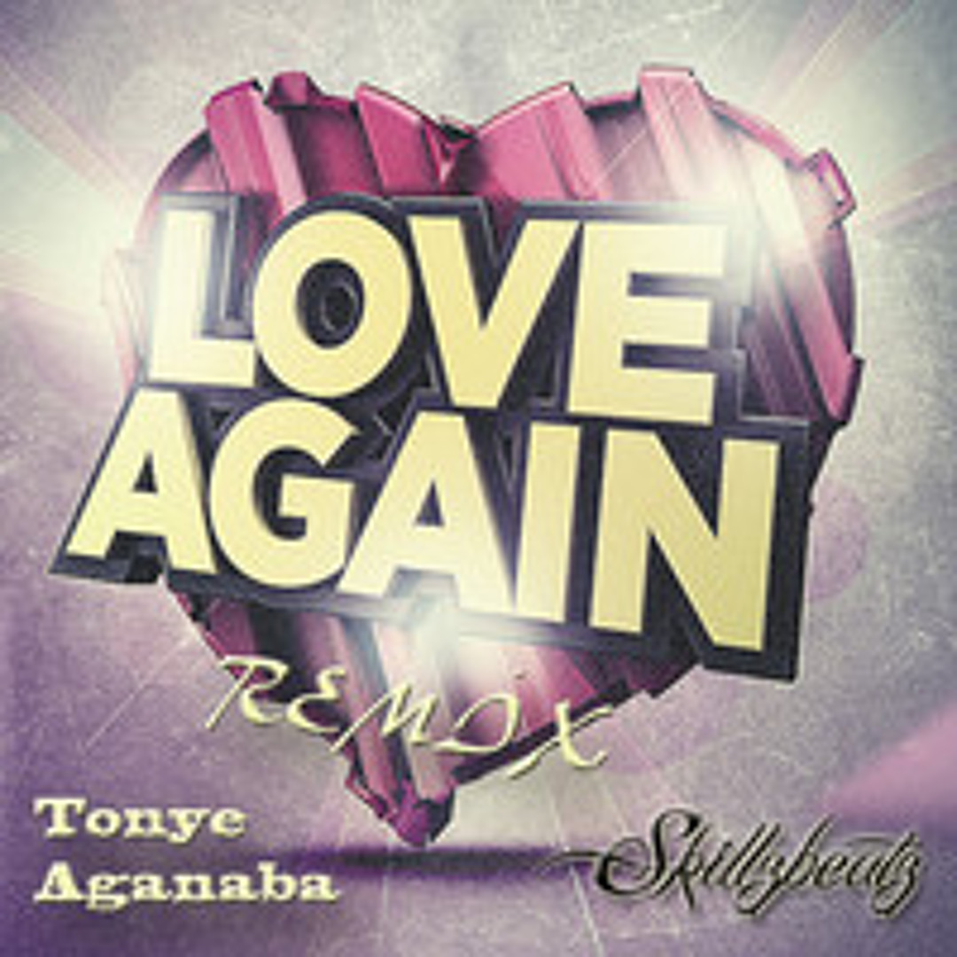 Stream Tonye Aganaba - Love Again Skillzbeatz Remix {FREE DOWNLOAD} by ...