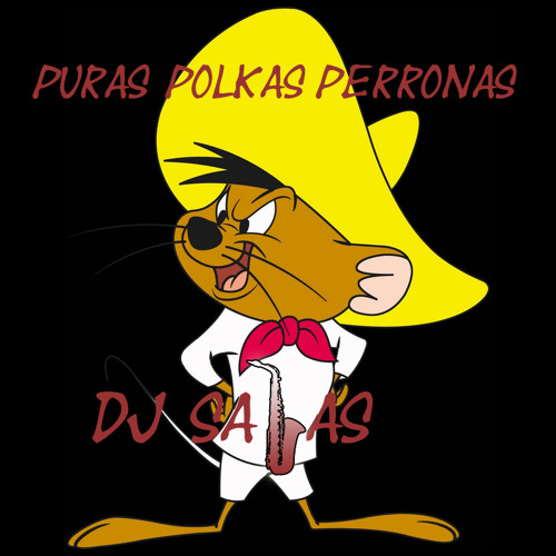 Stream Puras Polkas Perronas Mix by ♪Dj Salas♫ | Listen online for free ... Stream Puras Polkas Perronas Mix by ♪Dj Salas♫ | Listen online for free ...