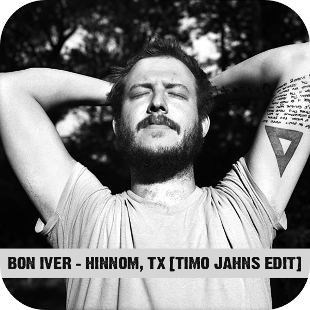 Stream Bon Iver - Hinnom, TX (Timo Jahns Edit) by Timo Jahns | Listen ...
