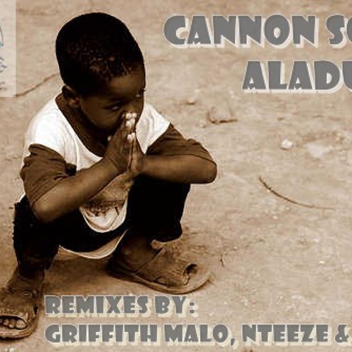 Stream Cannon Soul - Aladura (Griffith Malo Meets Cannon Soul Remix ...