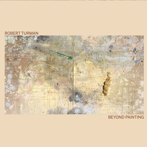 Stream Preview: FABREC020 ROBERT TURMAN "Beyond Painting" 2xLP by ...