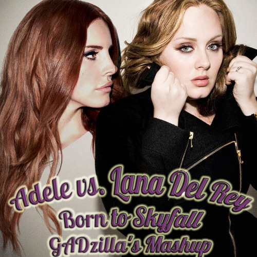 Stream DJ_GADzilla | Listen to Adele vs. Lana Del Rey - Born to Skyfall ...