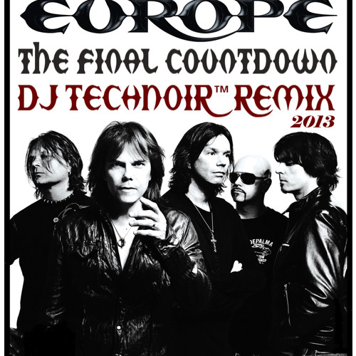 Stream Europe - The Final Countdown (Official DJ Technoir™ Remix) by ...