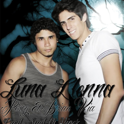 Stream Luna Llena - Percy & Brian Via (Prod Said & DJ Viper) by ...