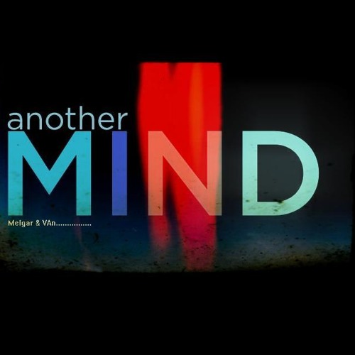 Stream Melgar & VAn - Another Mind (Original Mix) - [New Project] by CutBox Music | Listen ...