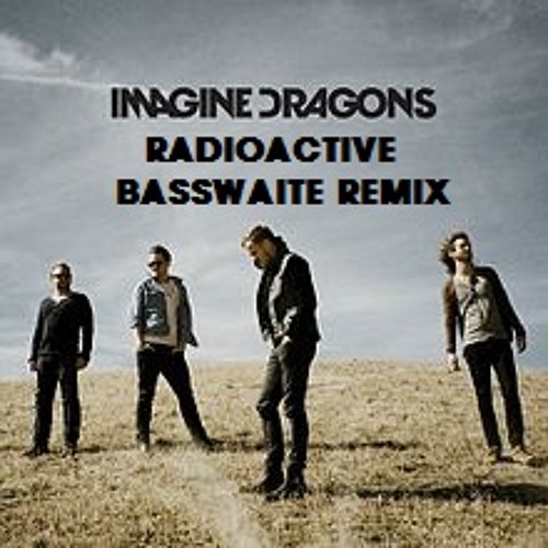 Stream Radioactive (Basswaite Remix) (For Now Mix) by Basswaite ...