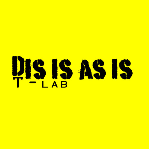 Stream DIS IS AS IS by T-LAB | Listen online for free on SoundCloud
