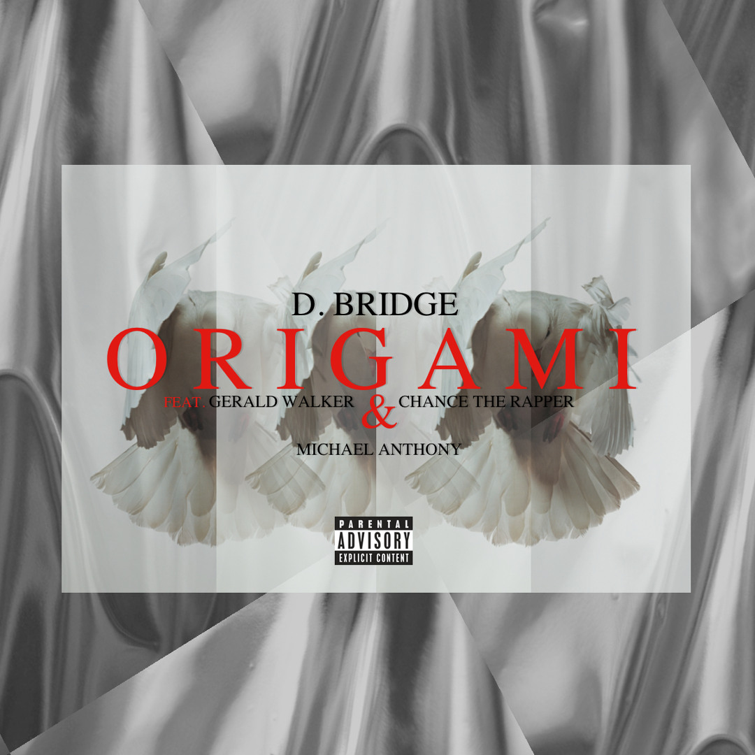 Stream D. Bridge - Origami Ft. Chance The Rapper, Gerald Walker ...