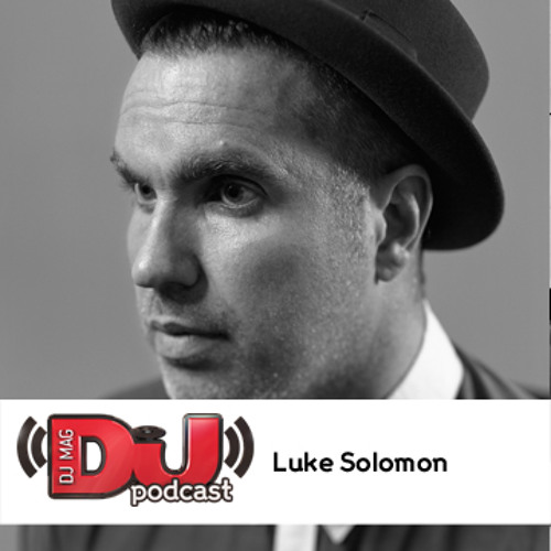 Stream DJ Weekly Podcast: Luke Solomon by djmag | Listen online for ...