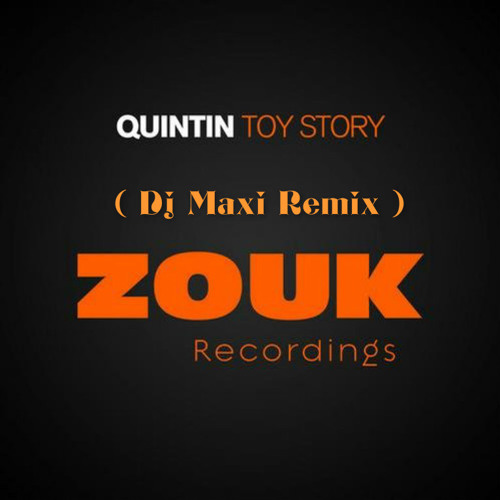 Stream Quintin - Toy Story (Dj Maxi Remix) by Dj Maxi-Producer-Remixer ...