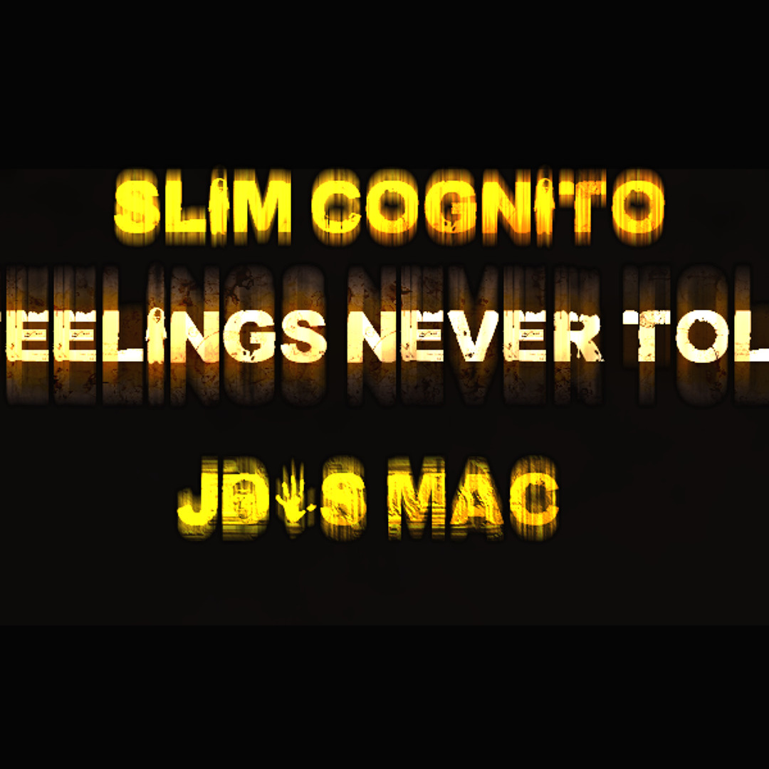 Stream Feelings Never Told- Slim Cognito and JD's Mac by Slim Congn!to ...