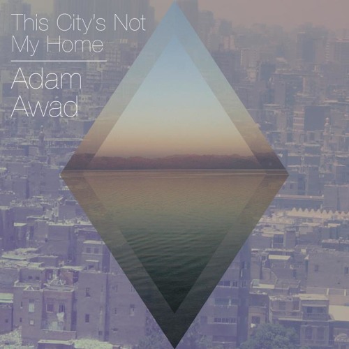 Stream This City's Not My Home by Adam Awad | Listen online for free on ...