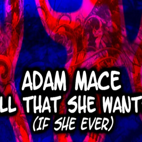 Stream Adam Mace - If She Ever {Ace of Base] All That She Wants REMAKE ...