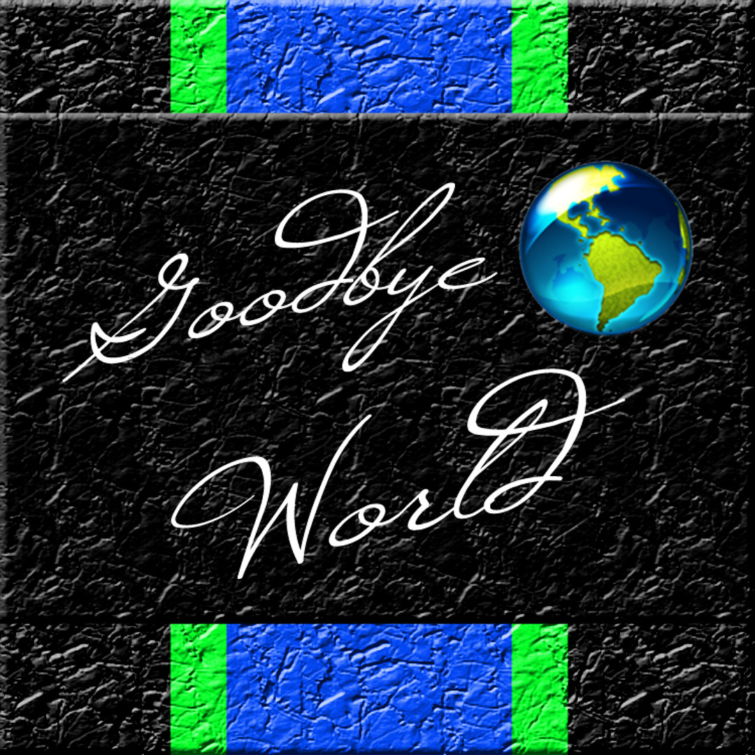 Stream GOODBYE WORLD ft THE REZZA BROTHERS by ALPHA-BETA-PAPER | Listen ...