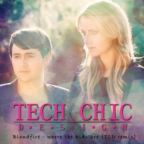 Stream Blondfire - where the kids are (Tech Chic Design remix) by Tech Chic Design | Listen ...