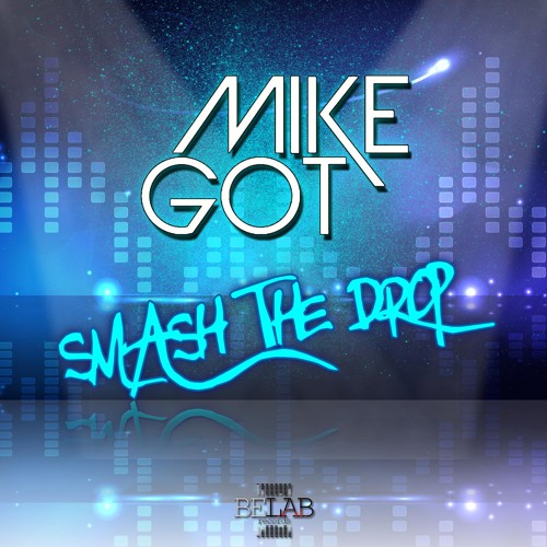 Stream Mike Got' - Smash the Drop (Original mix) OUT NOW by ...