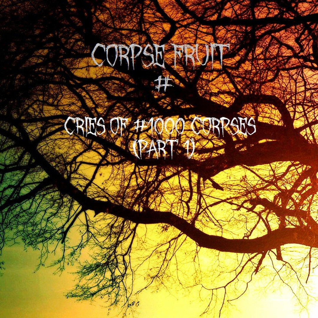 Stream #Corpse-Fruit by # Corpse Fruit | Listen online for free on ...